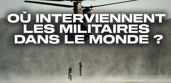 Où interviennent les militaires dans le monde ? - Surplus Militaires®