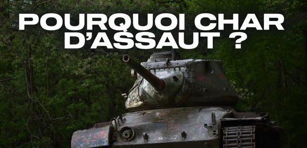 Pourquoi char d'assaut ? Histoire palpitante - Surplus Militaires®