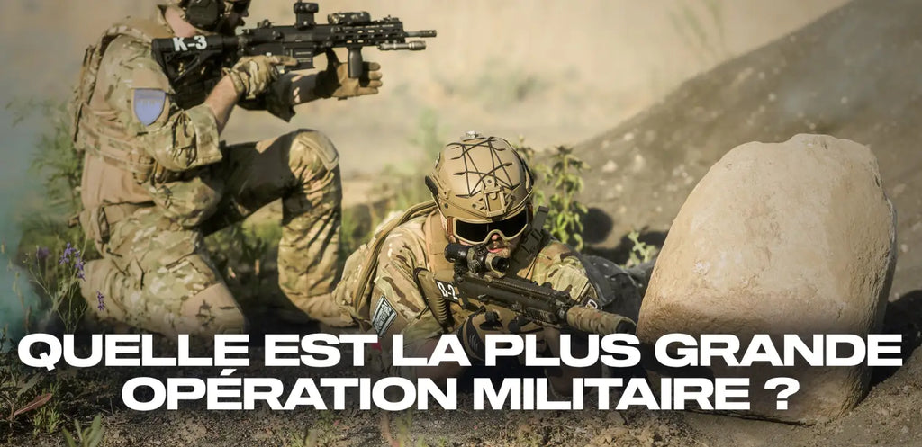 Quelle est la plus grande opération militaire