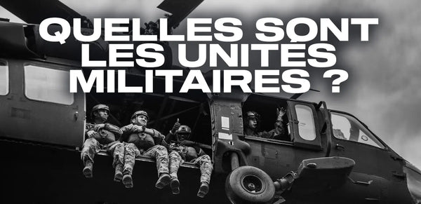 Quelle sont les unités militaires ? - Surplus Militaires®